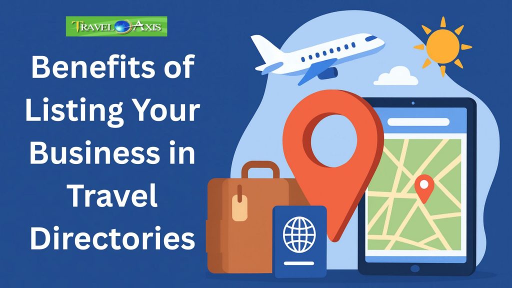 Benefits of Listing Your Business in Travel Directories – Travel Axis Blog